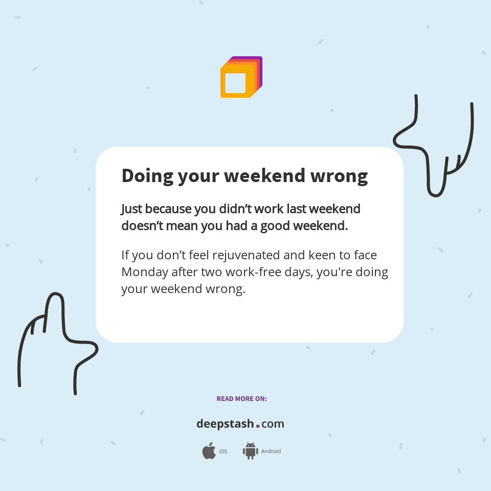Doing your weekend wrong - Deepstash