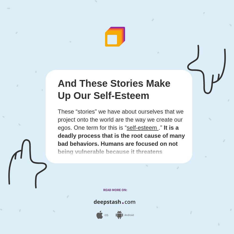 And These Stories Make Up Our Self-Esteem - Deepstash