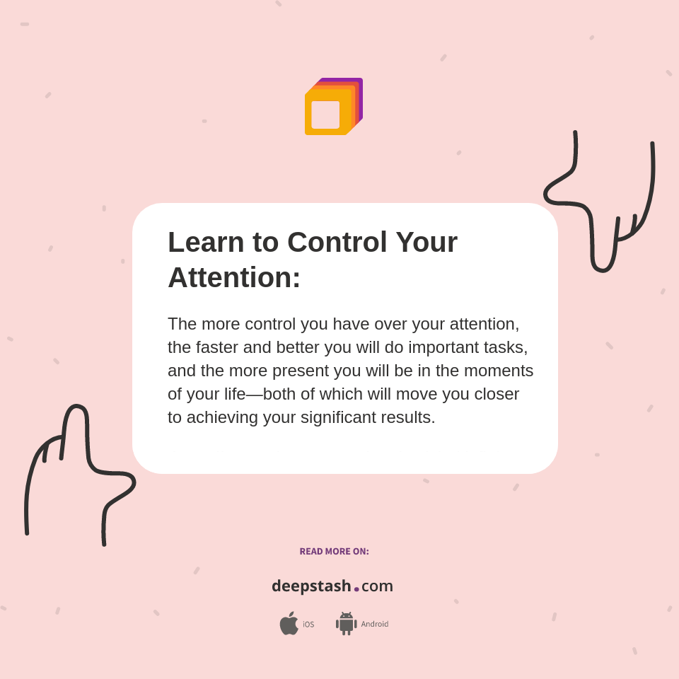 Learn to Control Your Attention: - Deepstash