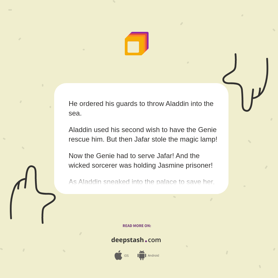 He ordered his guards to throw Aladdin into the... - Deepstash