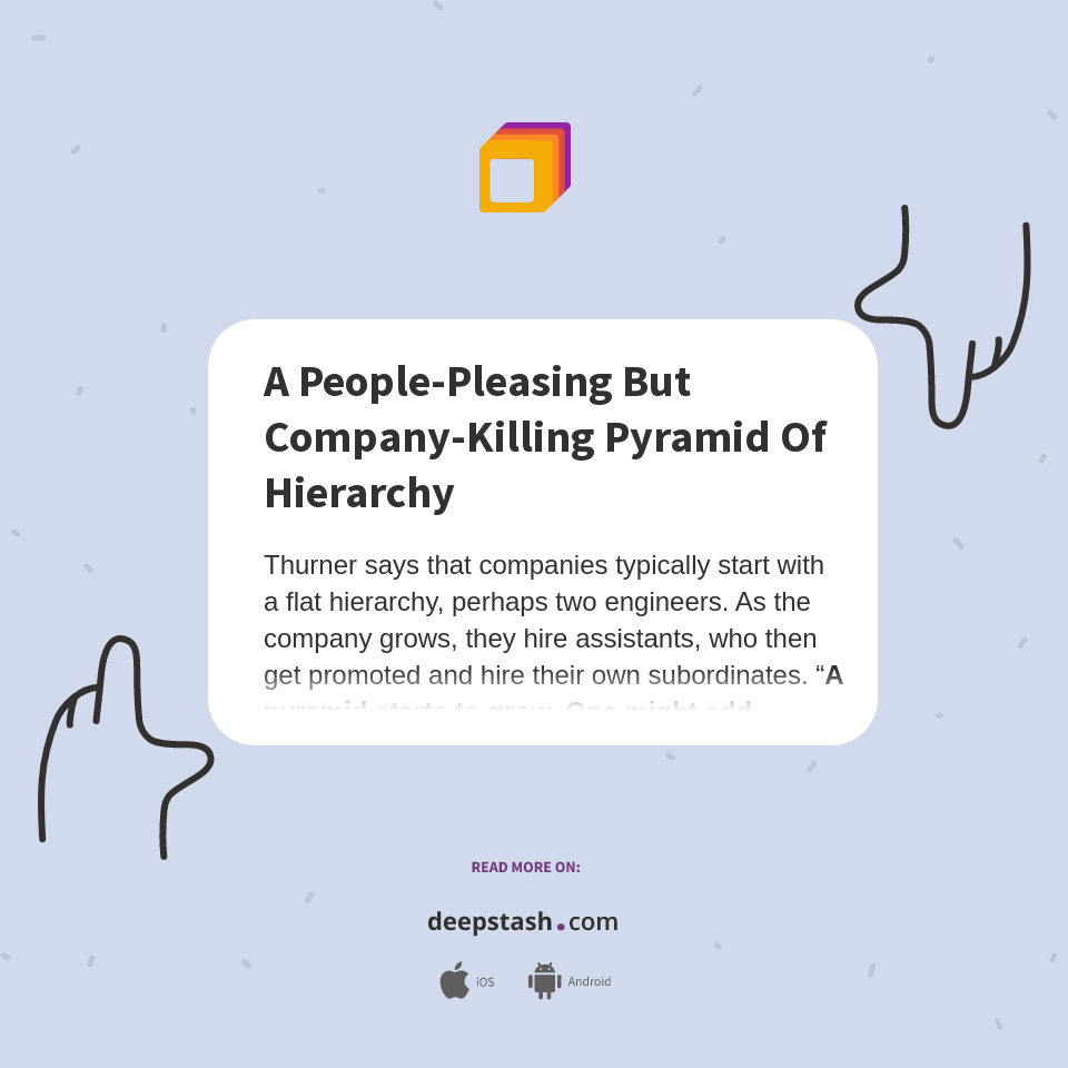 A People-Pleasing But Company-Killing Pyramid Of Hierarchy - Deepstash