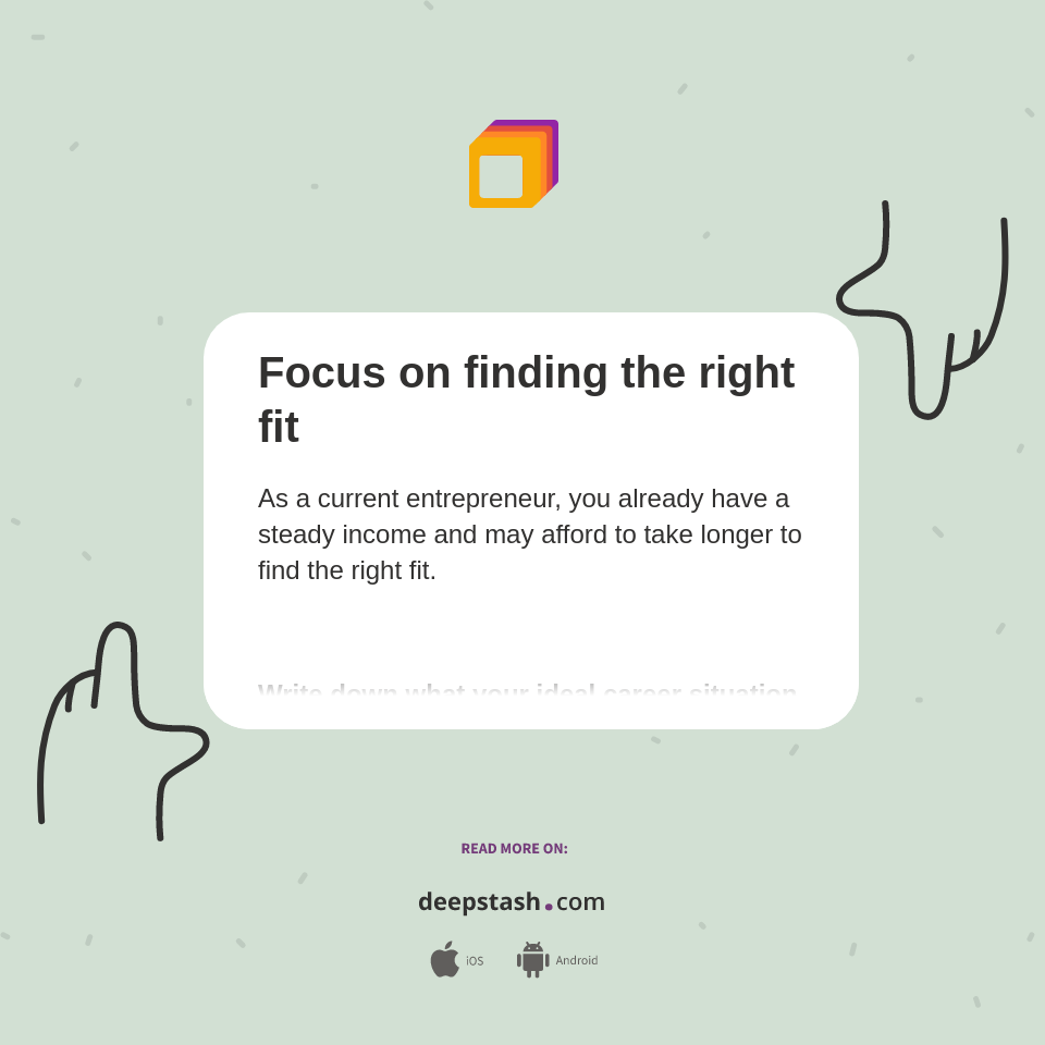 Focus on finding the right fit - Deepstash