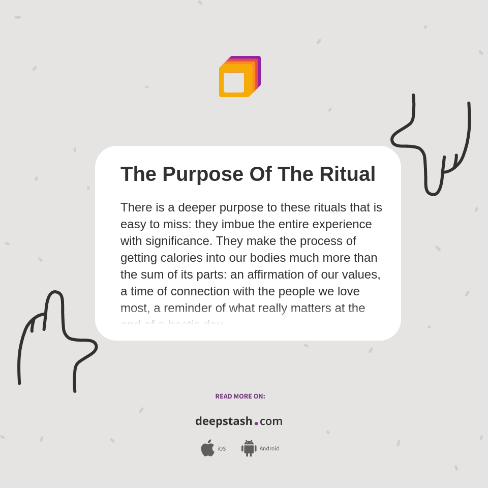 The Purpose Of The Ritual - Deepstash