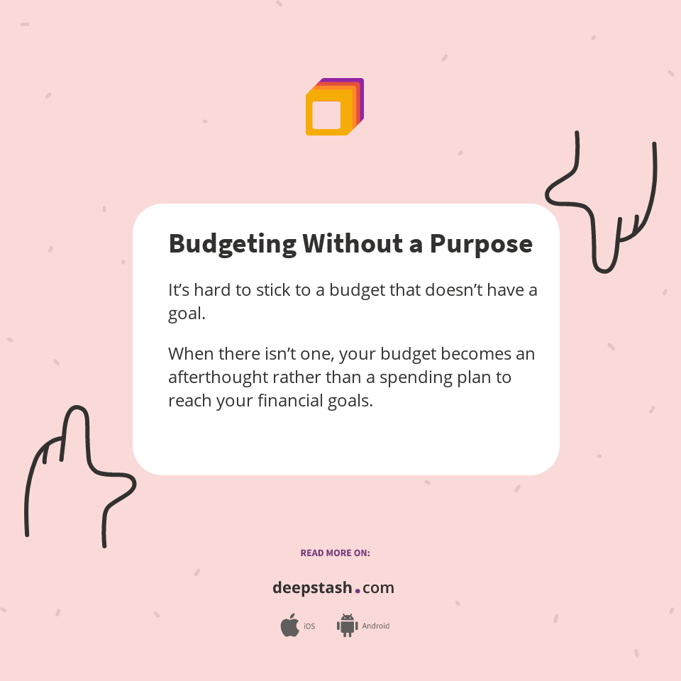 Budgeting Without a Purpose - Deepstash