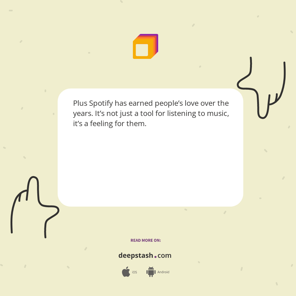Plus Spotify has earned people’s love over the years. It’s... - Deepstash