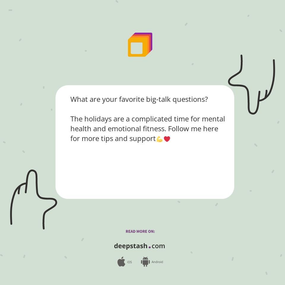 What are your favorite big-talk questions? The holidays are... - Deepstash