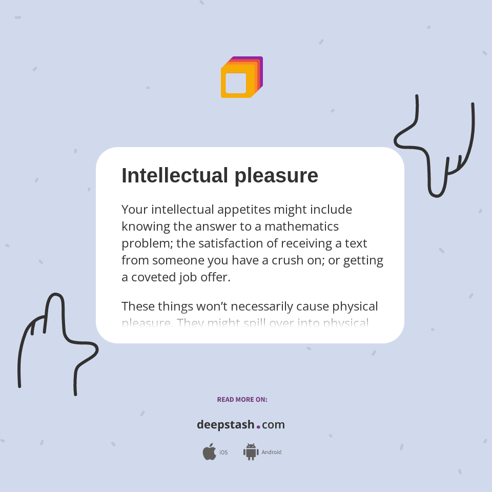 Intellectual pleasure - Deepstash