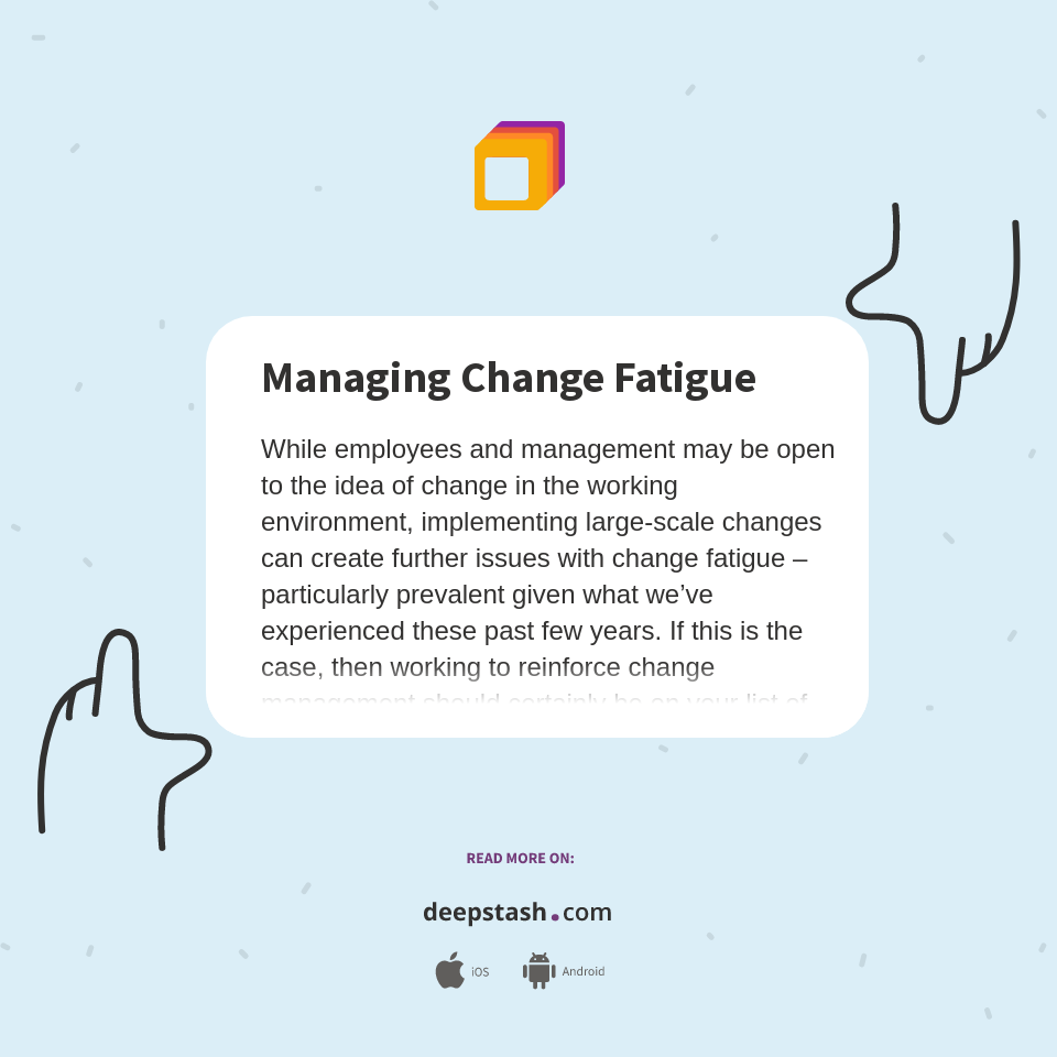Managing Change Fatigue - Deepstash
