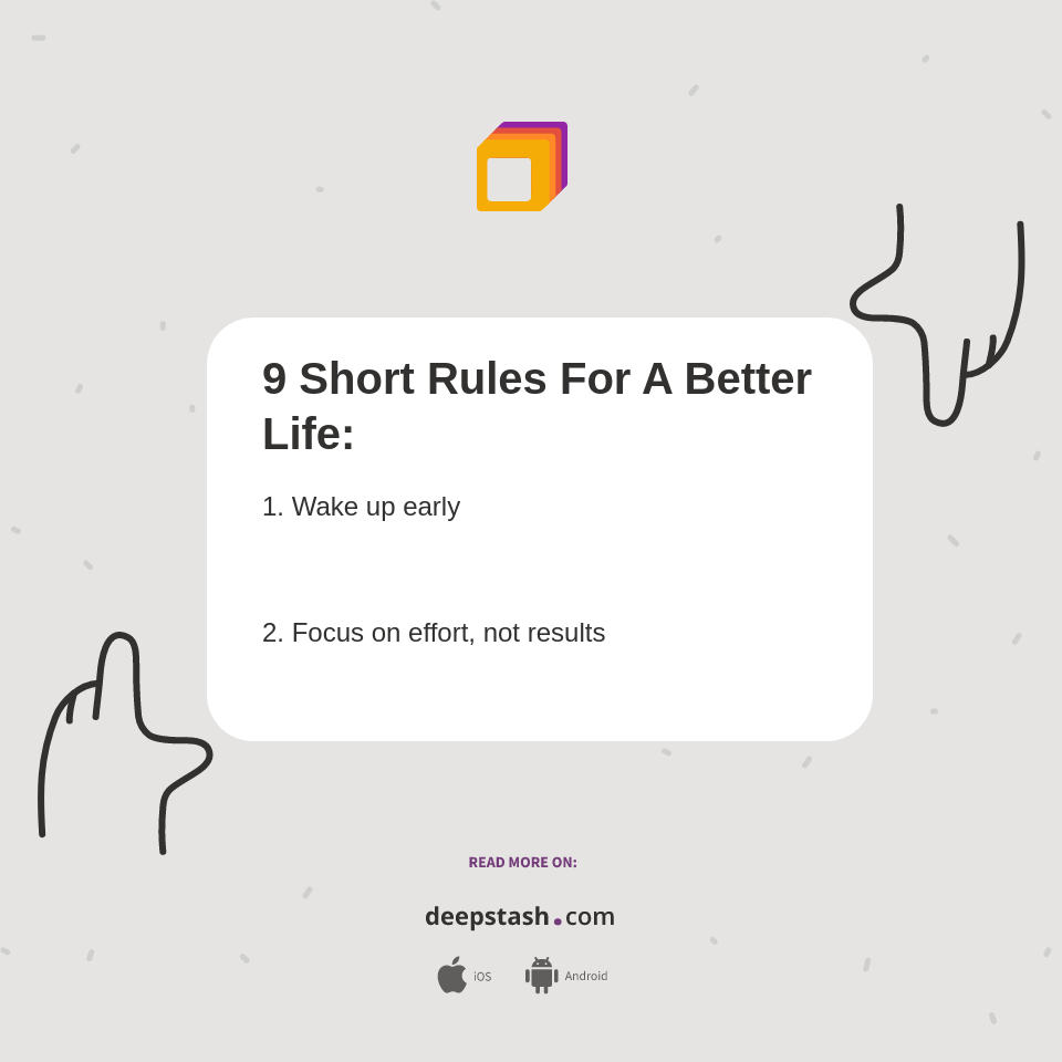 9 Short Rules For A Better Life: - Deepstash