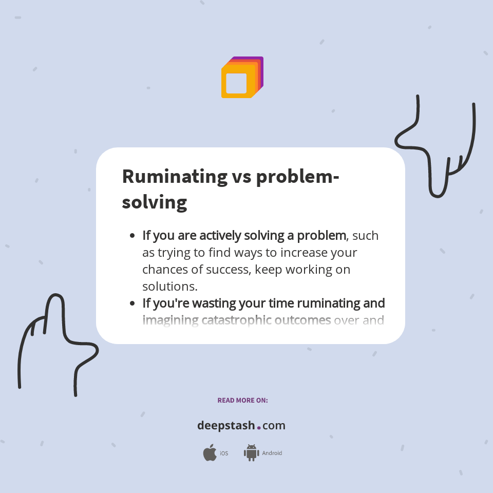 Ruminating vs problem-solving - Deepstash