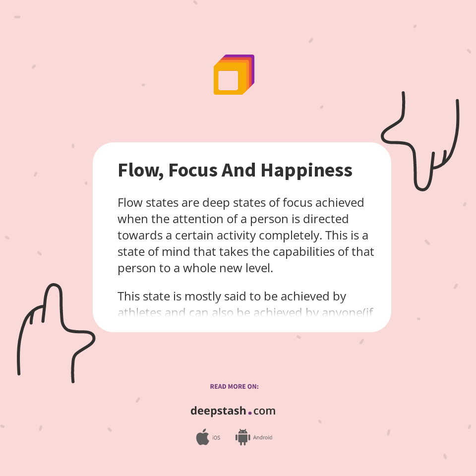 Flow, Focus And Happiness - Deepstash