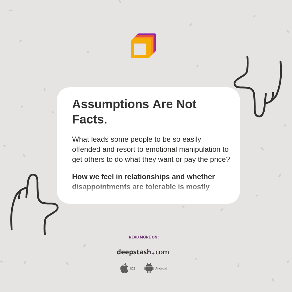 Assumptions Are Not Facts. - Deepstash