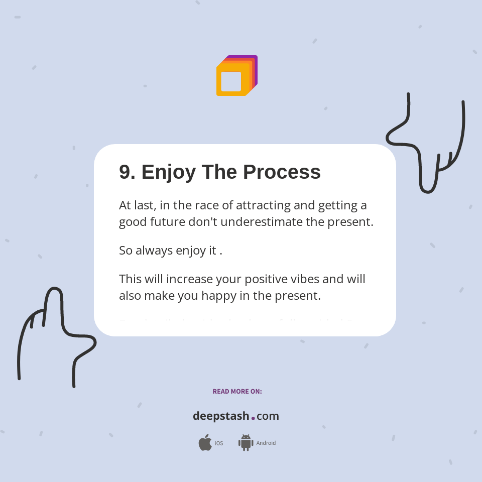 9. Enjoy The Process - Deepstash