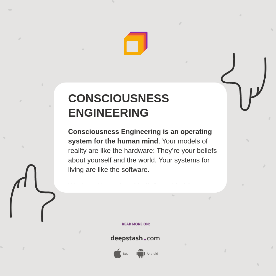 CONSCIOUSNESS ENGINEERING - Deepstash