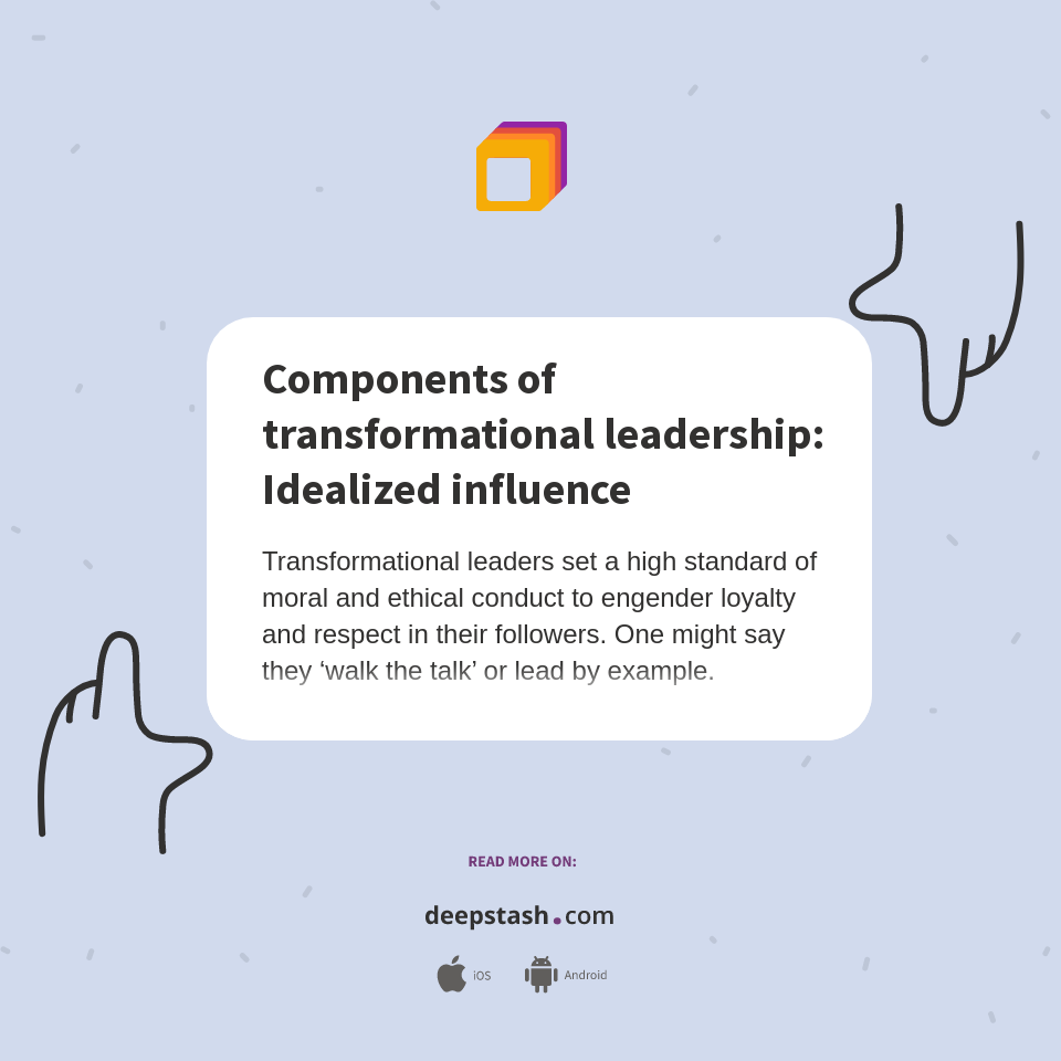 Components of transformational leadership: Idealized influence - Deepstash