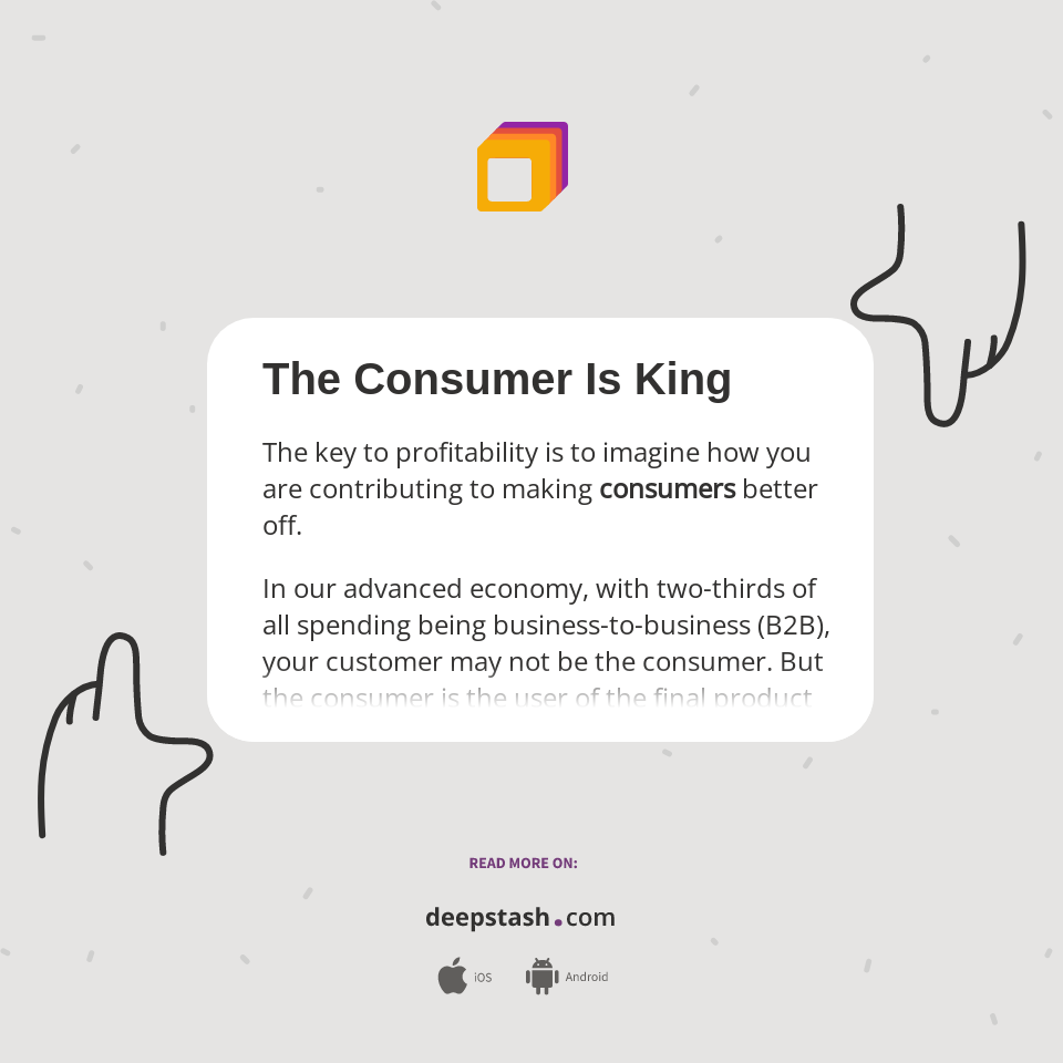 The Consumer Is King - Deepstash
