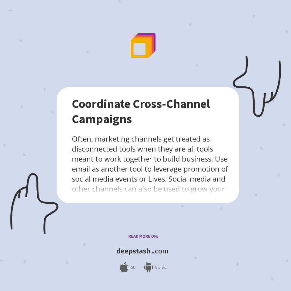 Coordinate Cross-Channel Campaigns - Deepstash