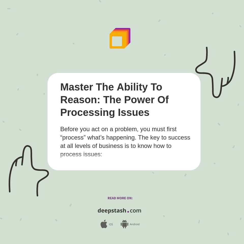 Master The Ability To Reason: The Power Of Processing Issues - Deepstash