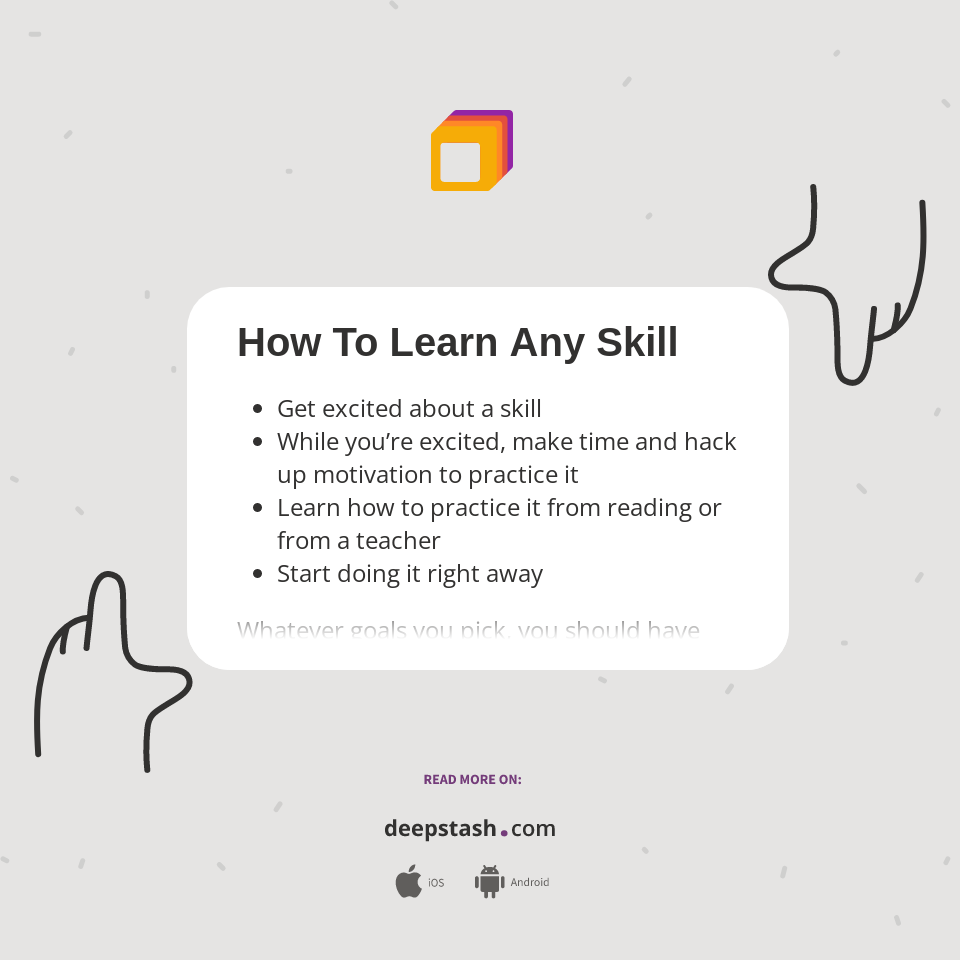 How To Learn Any Skill - Deepstash
