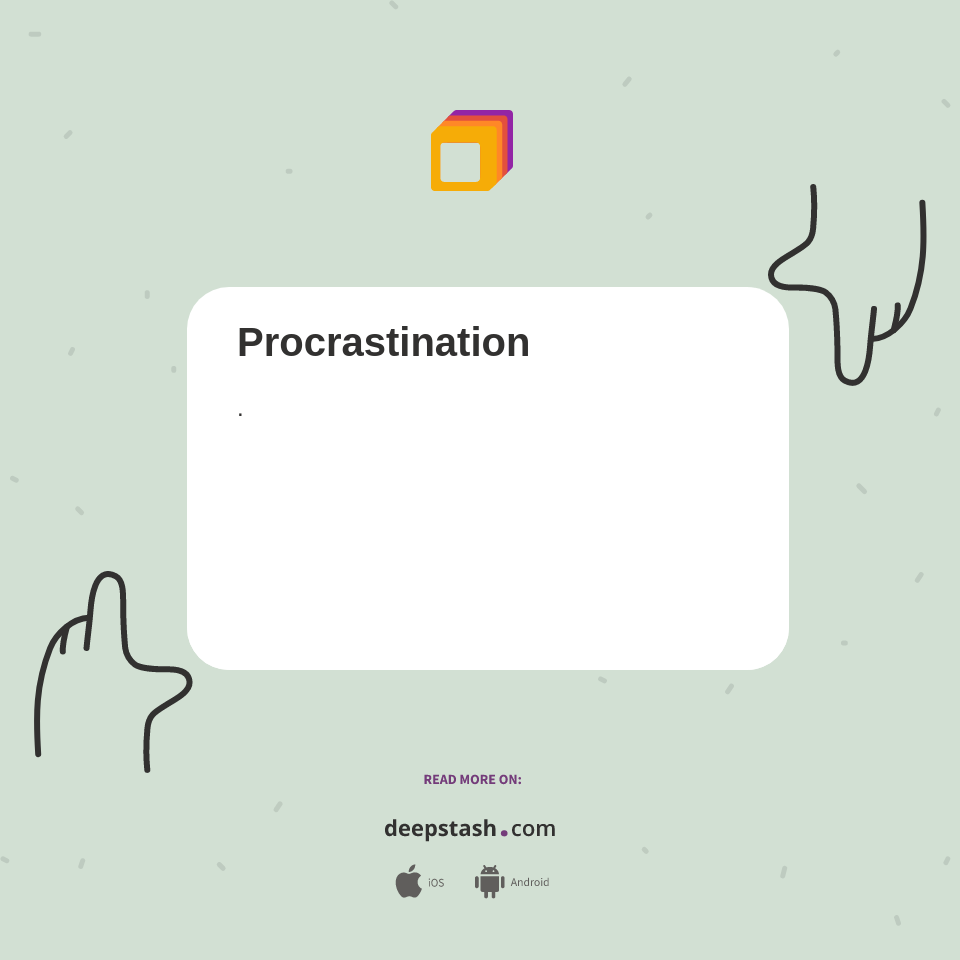 Procrastination - Deepstash
