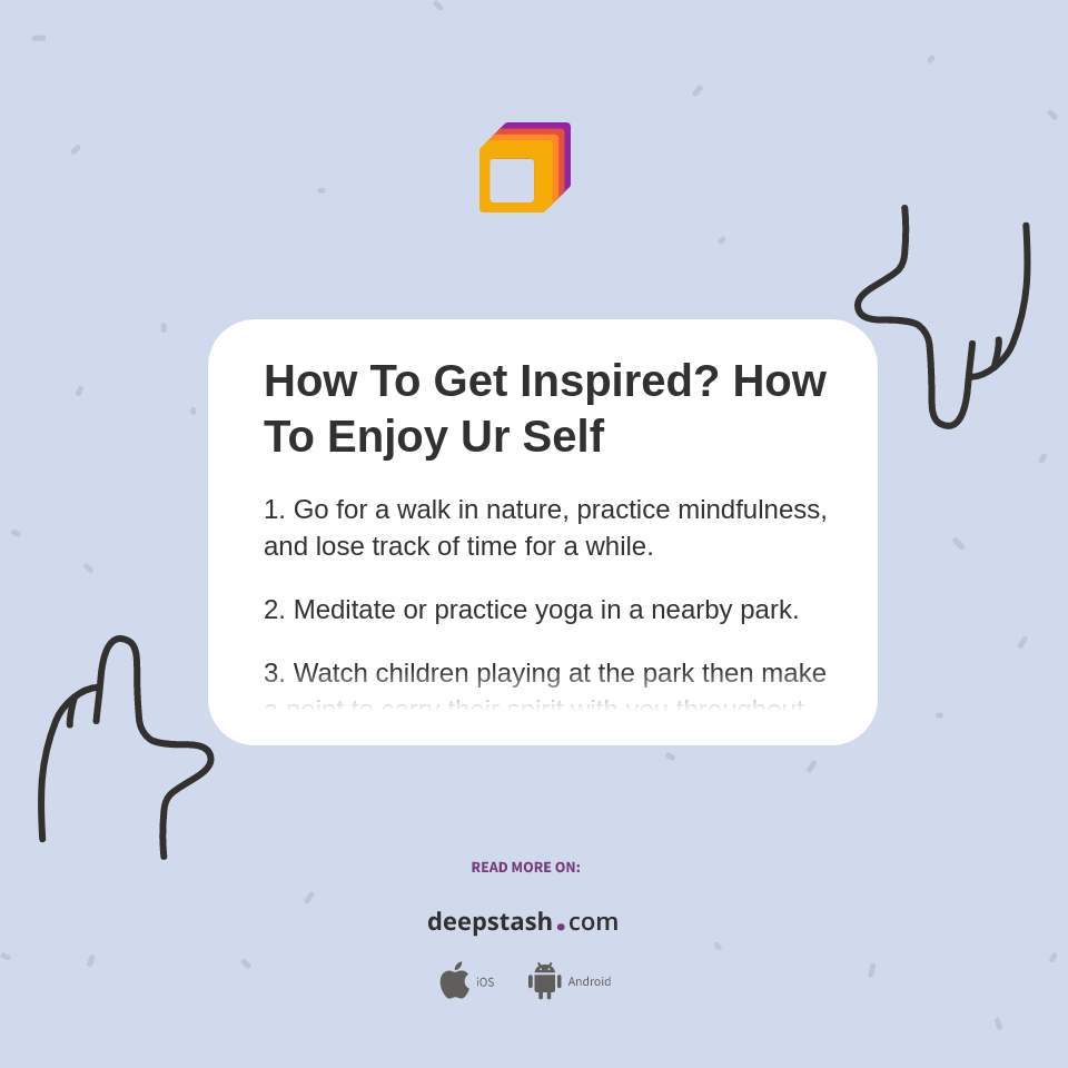 How To Get Inspired? How To Enjoy Ur Self - Deepstash