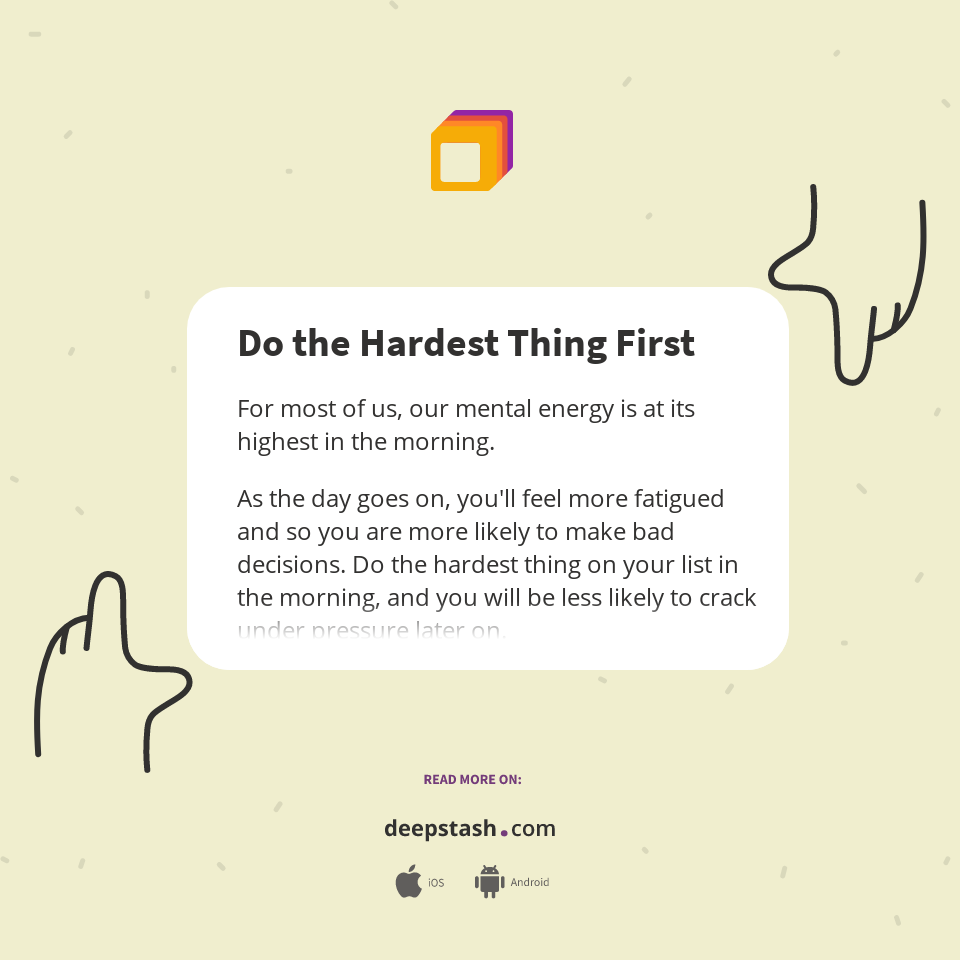 Do the Hardest Thing First - Deepstash