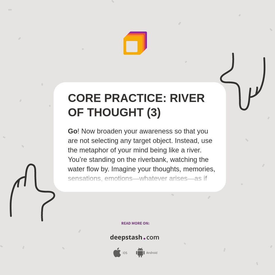 CORE PRACTICE: RIVER OF THOUGHT (3) - Deepstash