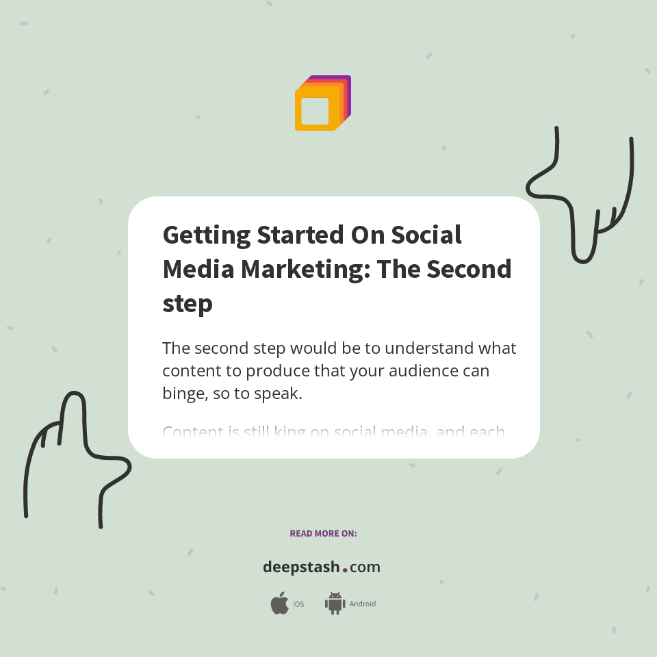 Getting Started On Social Media Marketing: The Second step - Deepstash