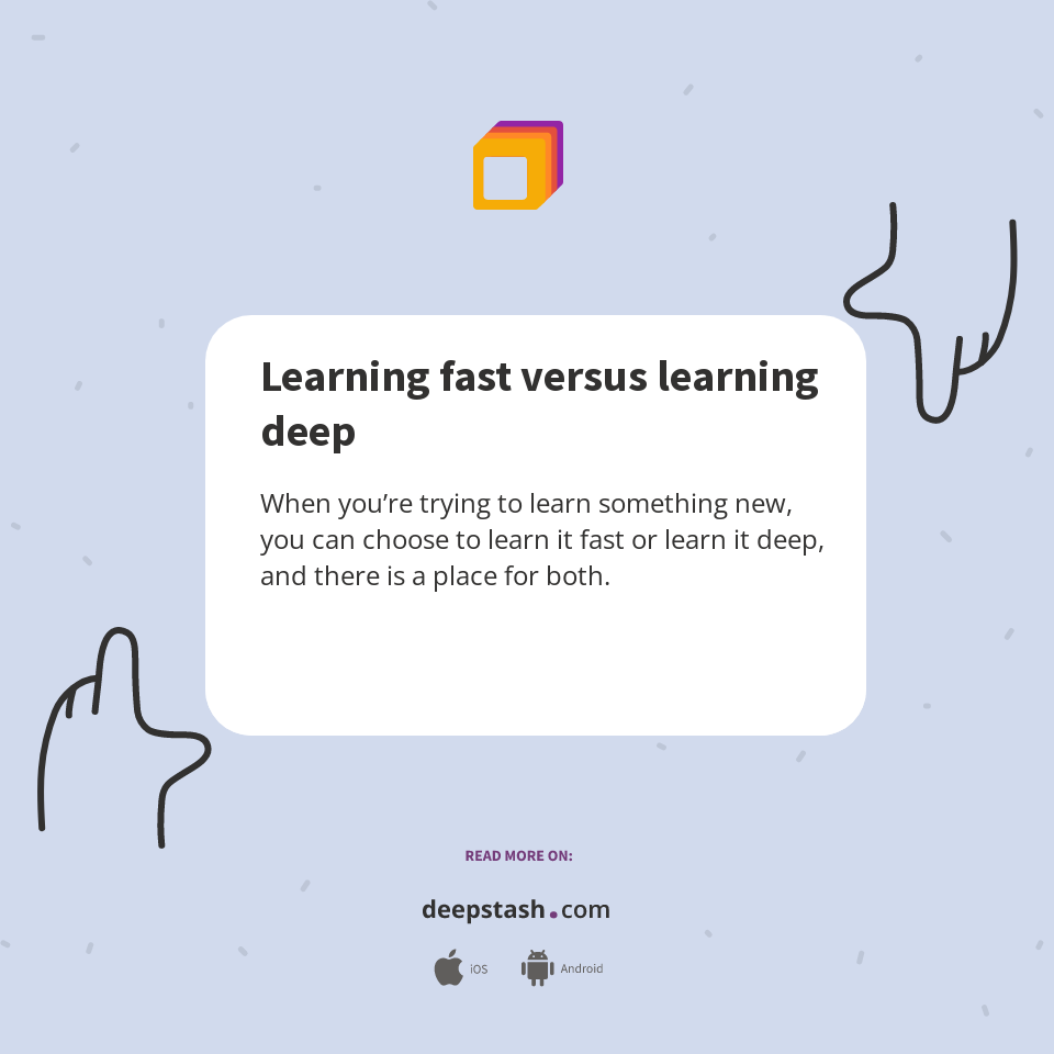 Learning fast versus learning deep - Deepstash