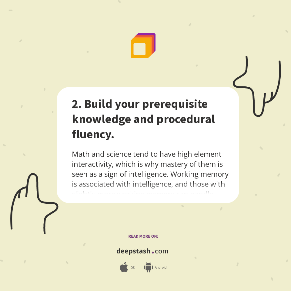 2. Build your prerequisite knowledge and procedural fluency. - Deepstash