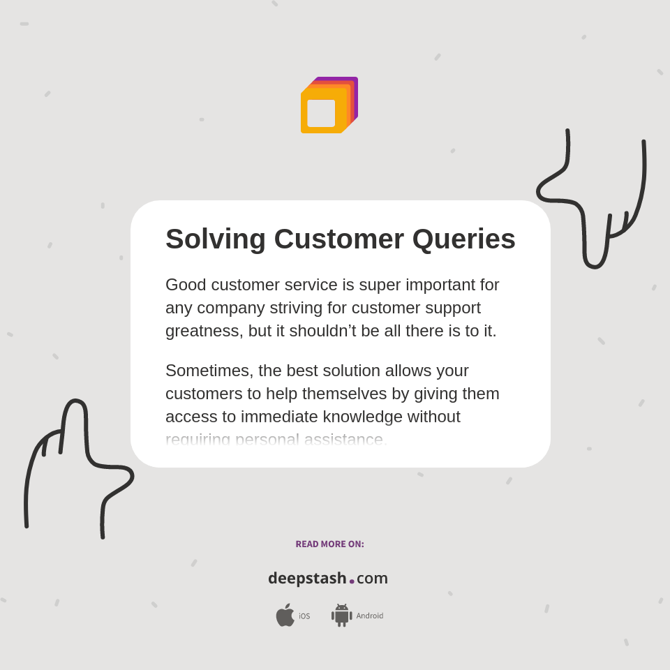 Solving Customer Queries - Deepstash