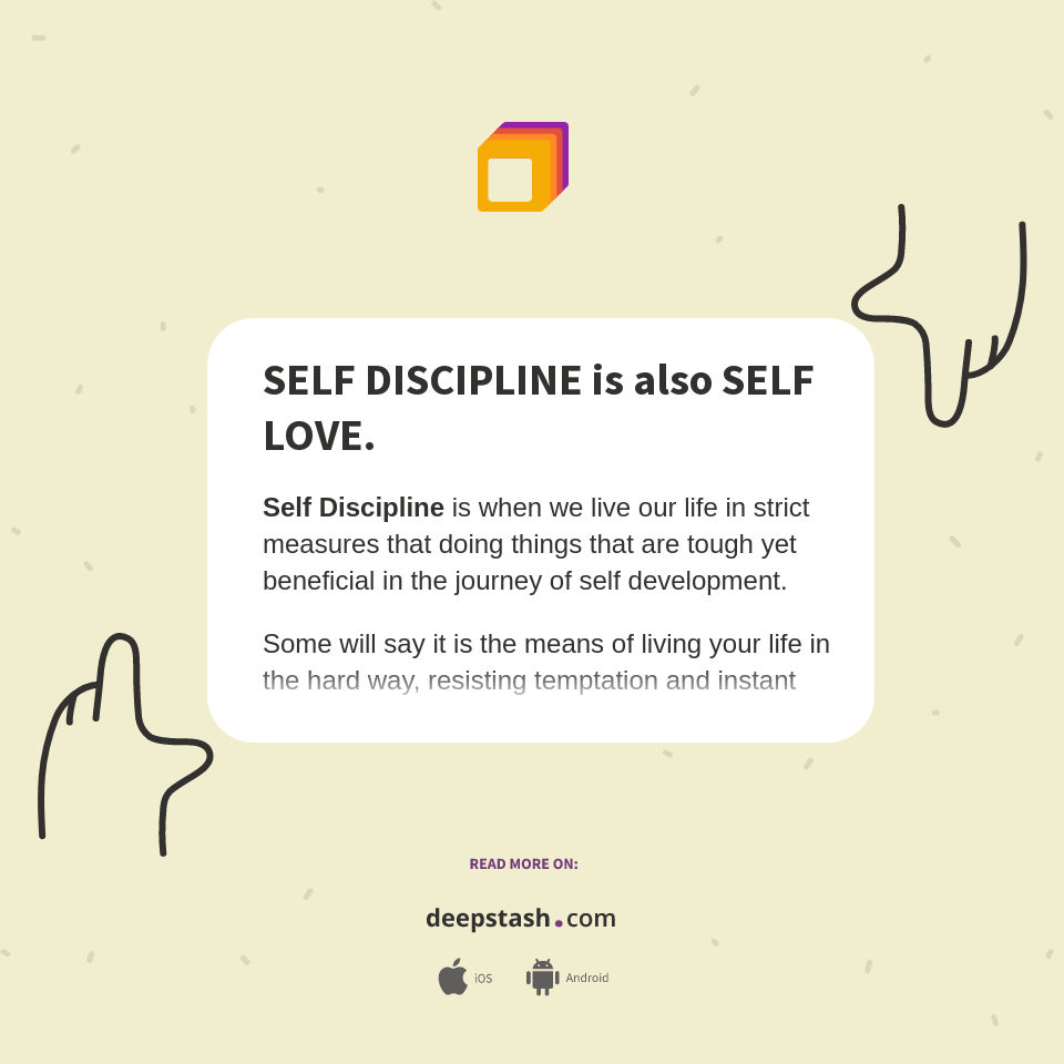 SELF DISCIPLINE is also SELF LOVE. - Deepstash