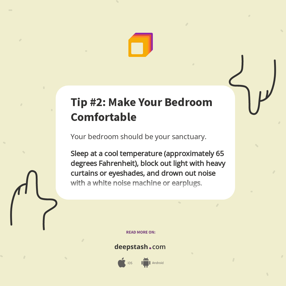 Tip #2: Make Your Bedroom Comfortable - Deepstash