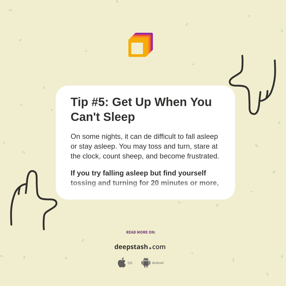 Tip #5: Get Up When You Can't Sleep - Deepstash