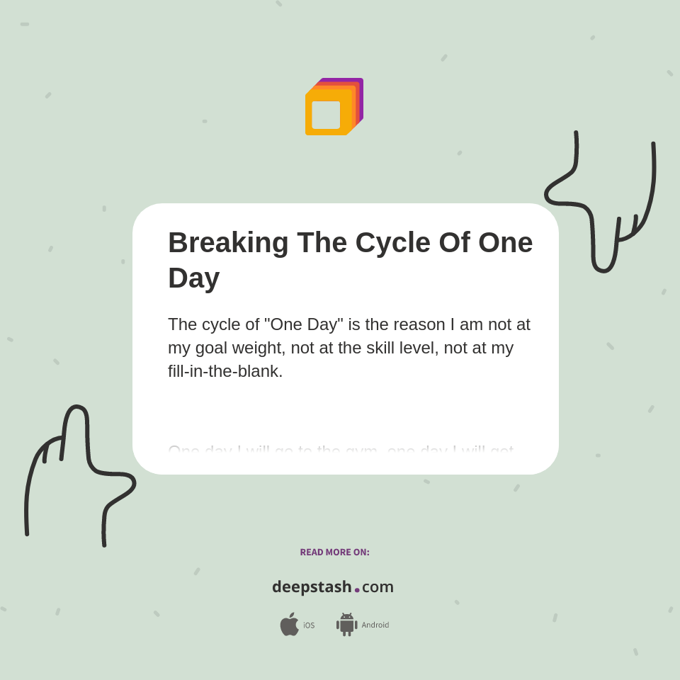 Breaking The Cycle Of One Day - Deepstash