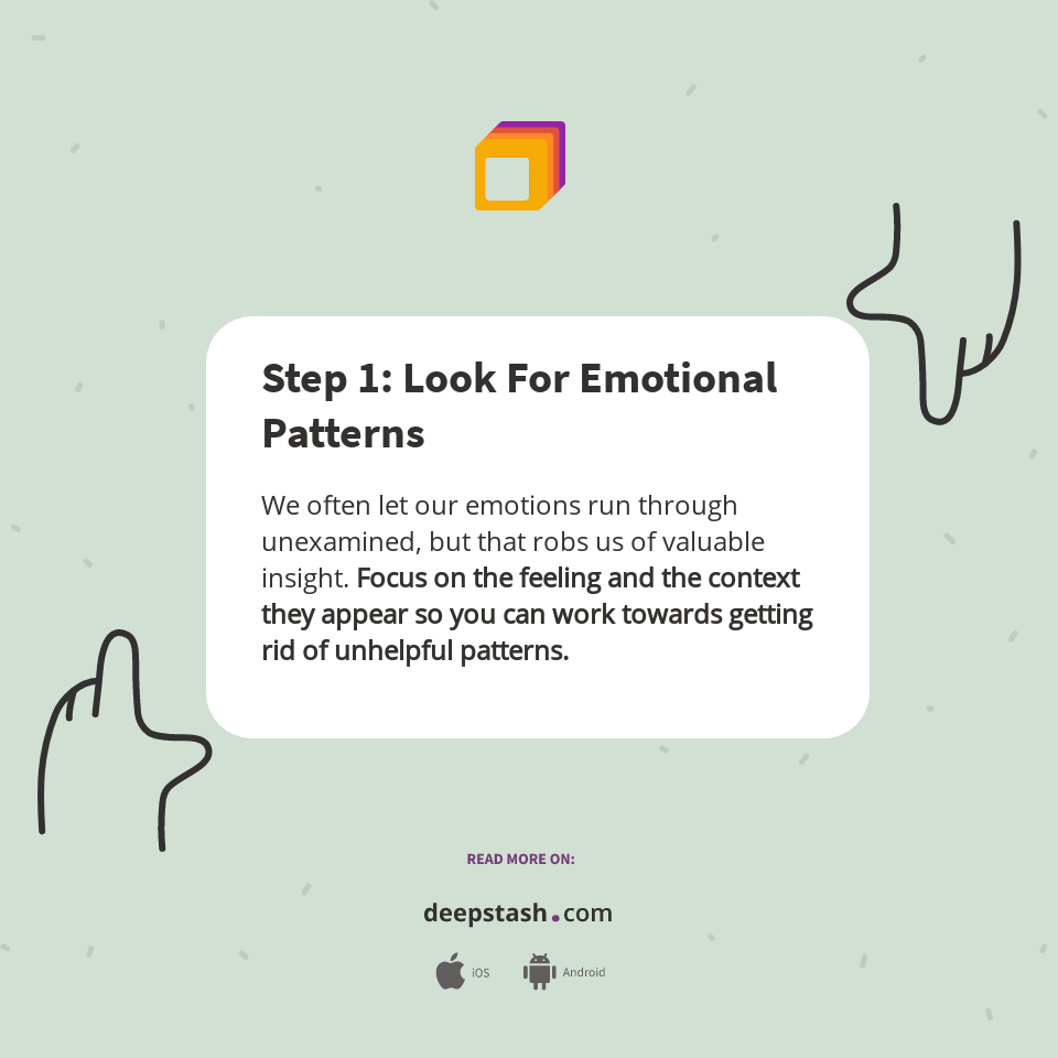 Step 1: Look For Emotional Patterns - Deepstash