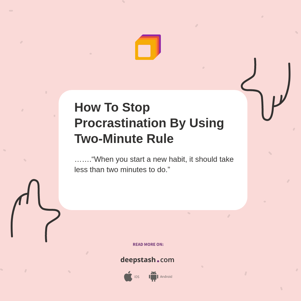 How To Stop Procrastination By Using Two-Minute Rule - Deepstash