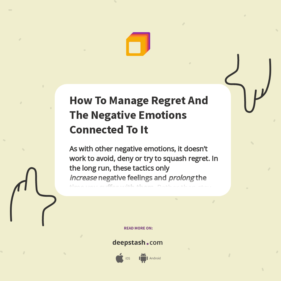 How To Manage Regret And The Negative Emotions Connected To It - Deepstash