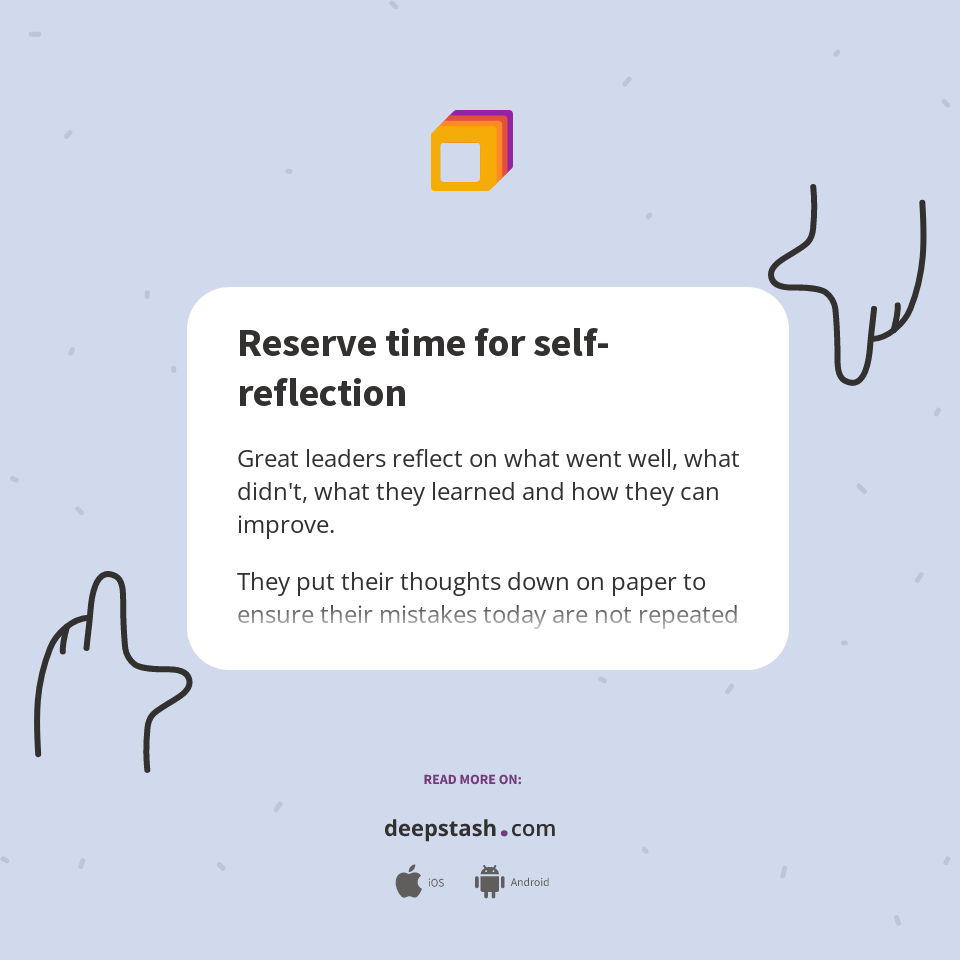 Reserve time for self-reflection - Deepstash