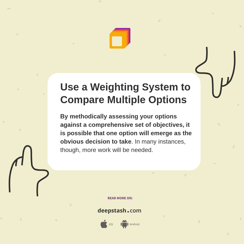Use a Weighting System to Compare Multiple Options - Deepstash