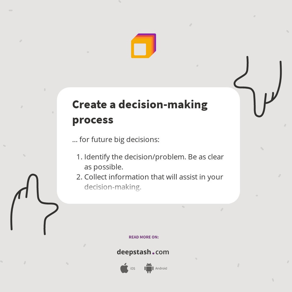 Create a decision-making process - Deepstash