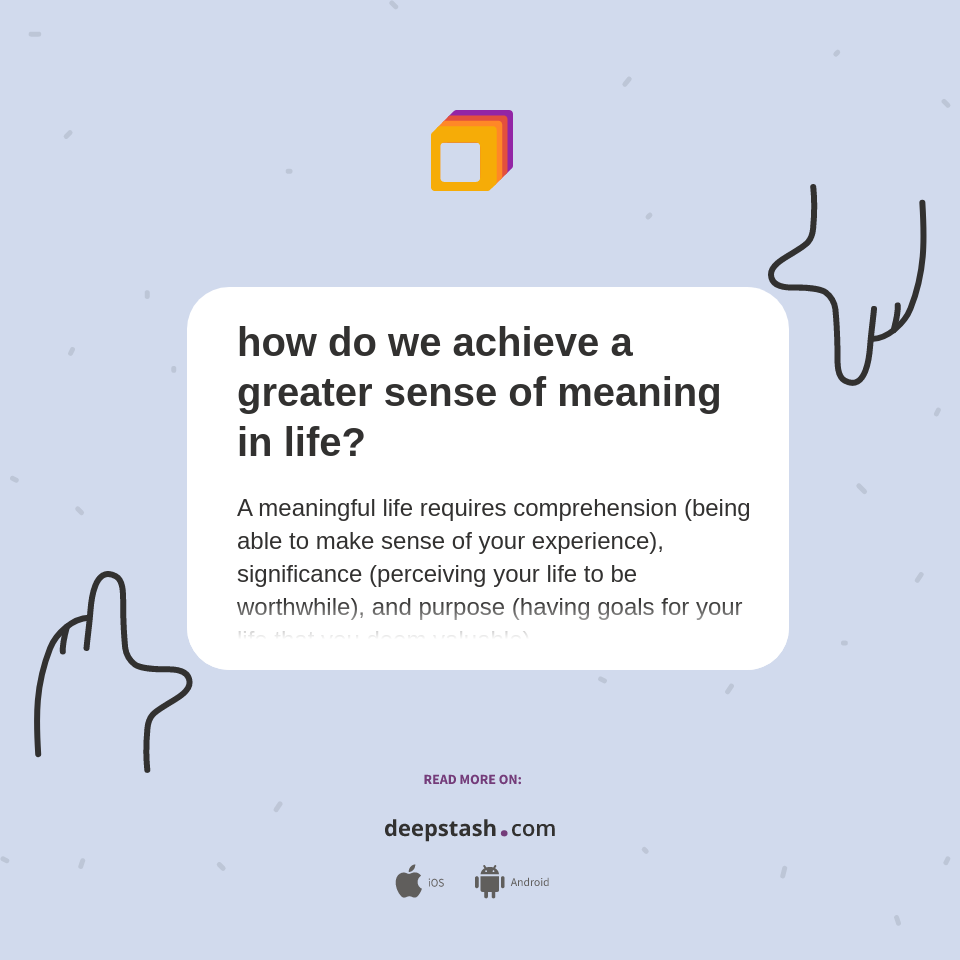 how do we achieve a greater sense of meaning in life? - Deepstash