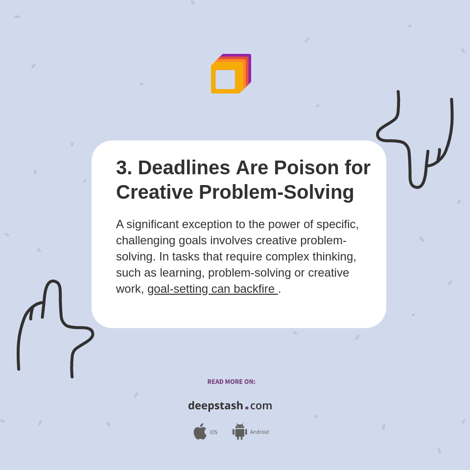 3. Deadlines Are Poison for Creative Problem-Solving - Deepstash