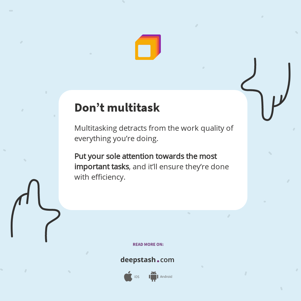 Don’t multitask - Deepstash