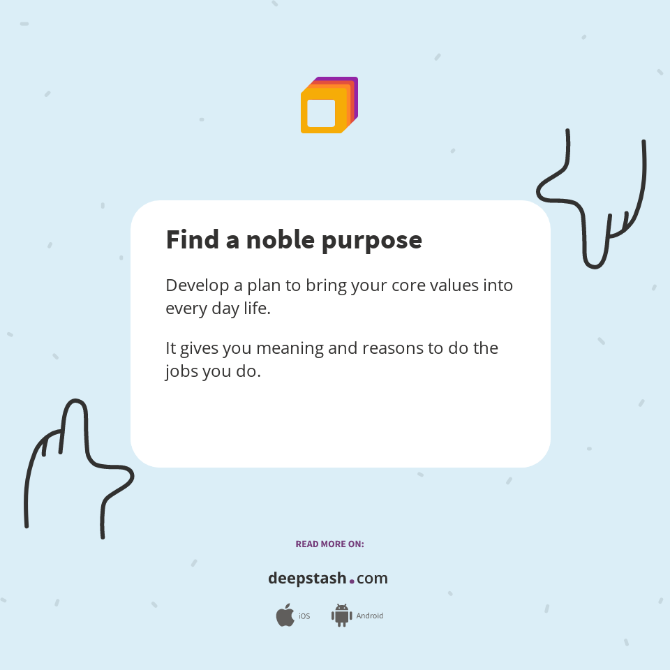 Find a noble purpose - Deepstash