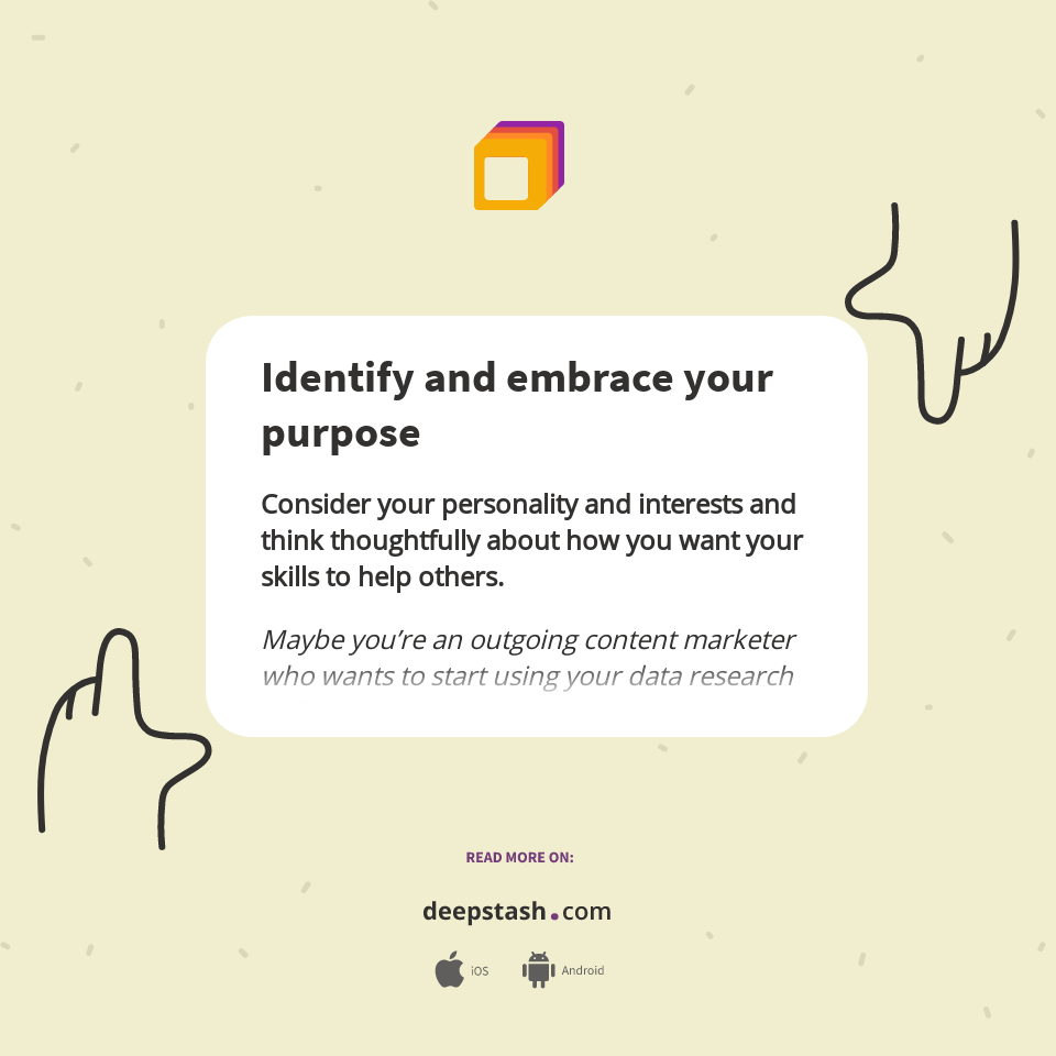 Identify and embrace your purpose - Deepstash