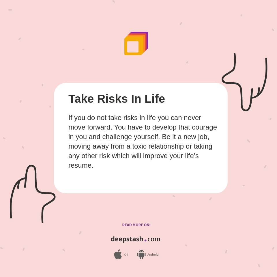 Take Risks In Life - Deepstash