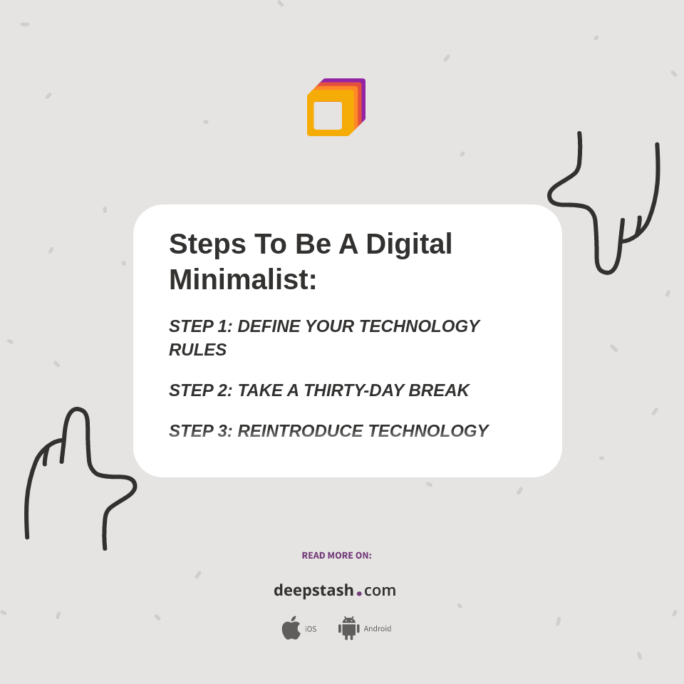 Steps To Be A Digital Minimalist: - Deepstash