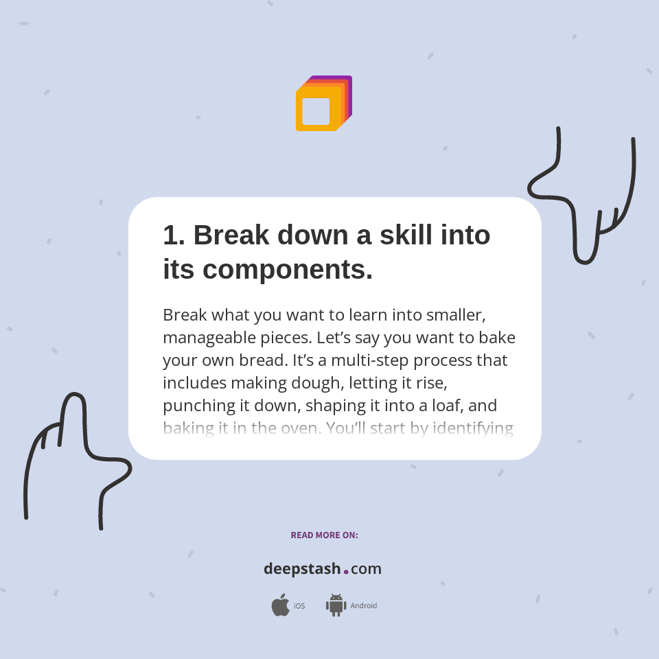 1. Break down a skill into its components. - Deepstash