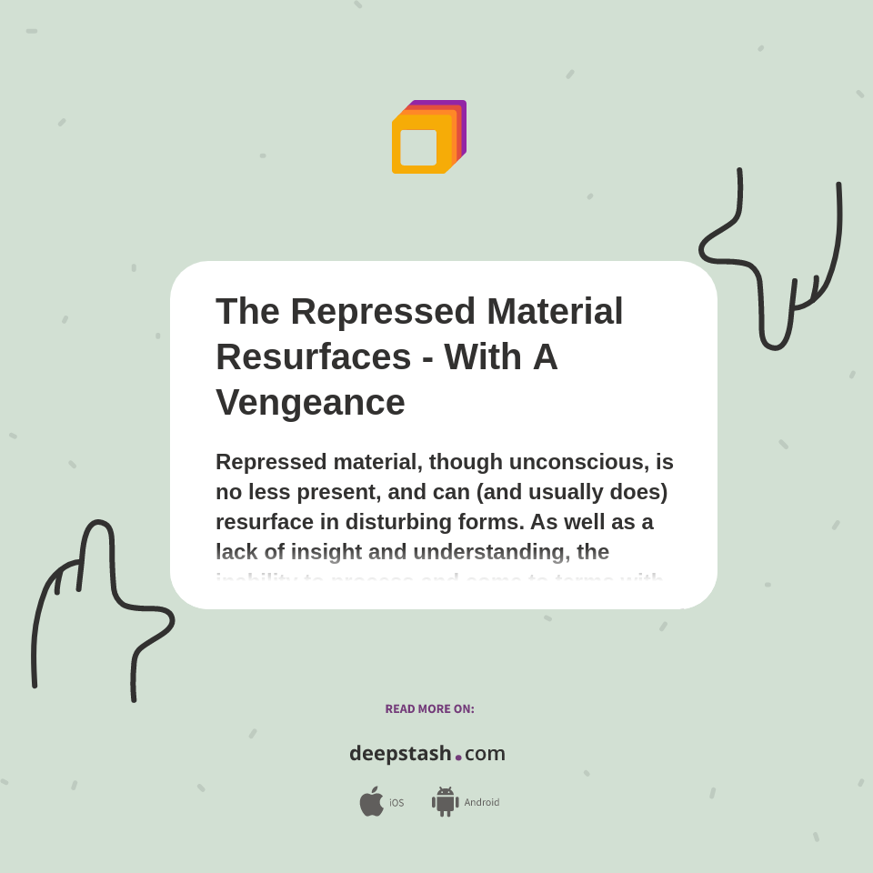 The Repressed Material Resurfaces - With A Vengeance - Deepstash